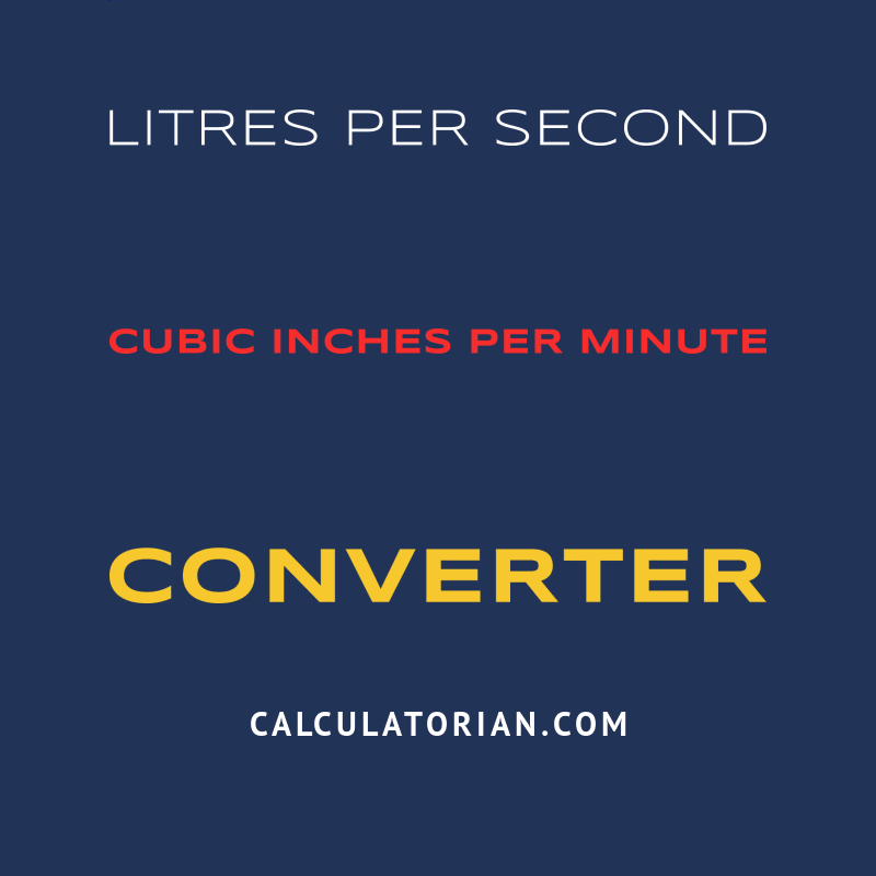 Convert From Litres Per Second To Cubic Inches Per Minute convert-from-litres-per-second-to-cubic-inches-per-minute